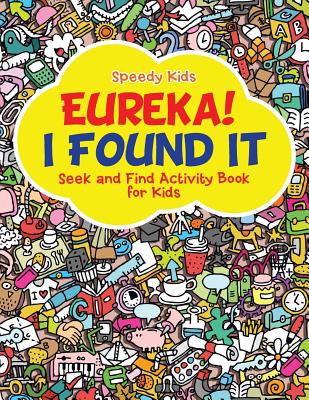 Eureka! I Found It – Seek and Find Activity Book for Kids – Activity ...