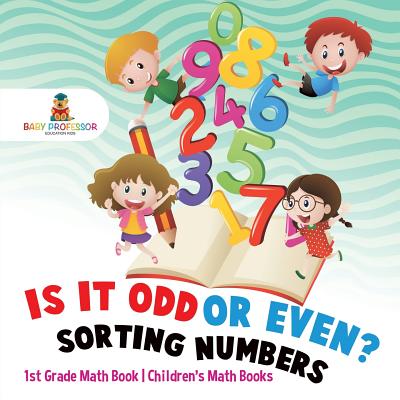 Is It Odd or Even? Sorting Numbers – 1st Grade Math Book – Children’s ...