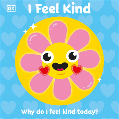 DK Publishing (Dorling Kindersley) I Feel Kind: Why Do I Feel Kind ...