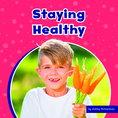 Pebble Books Staying Healthy Hardback Book by Ashley Richardson ...