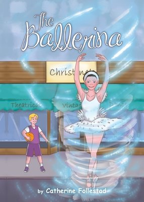 The Ballerina: A story about believing and fulfilling one’s dreams for ...