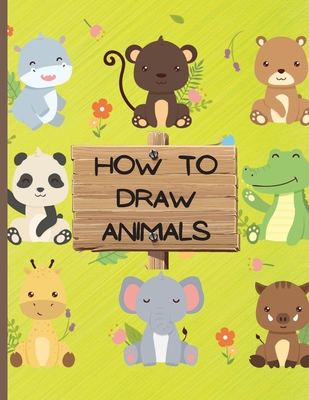 How To Draw Animals: Activity Book For Kids ages 4-12/Easy Beginners ...
