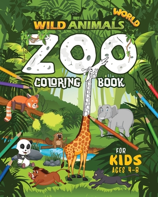 Wild Animals World: Zoo Coloring Book For Kids Ages 4-8 – Activity Book ...
